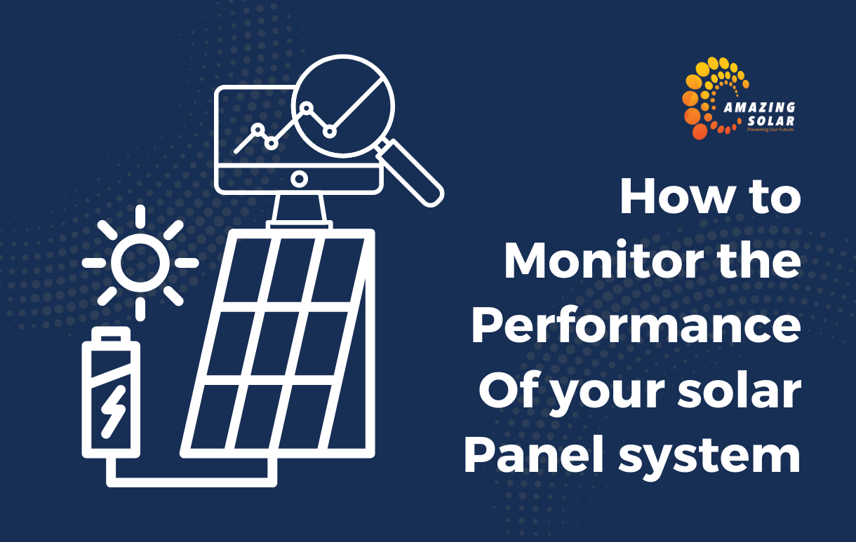 How to Monitor the Performance of Your Solar Panel System | Amazing Solar