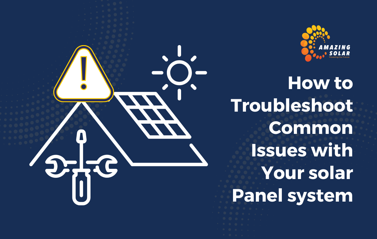 How to troubleshoot common issues with your solar panel system