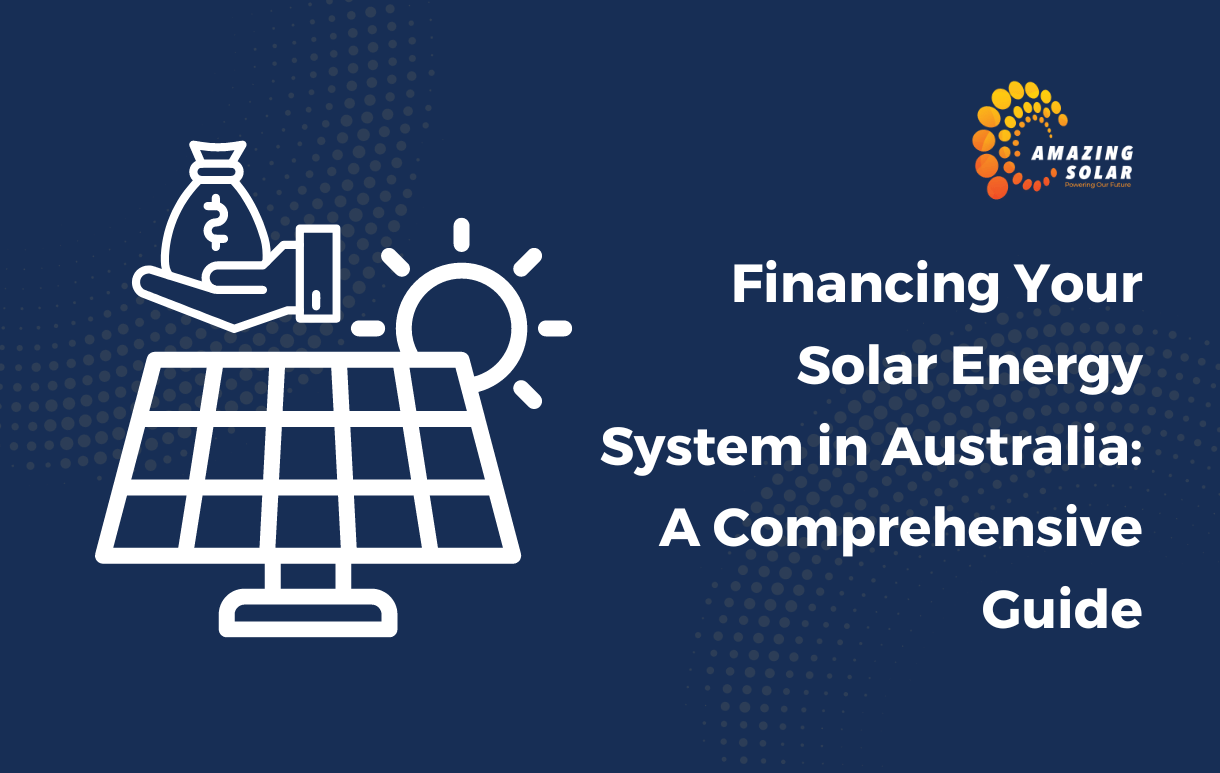 Financing Your Solar Energy System in Australia - Amazing Solar