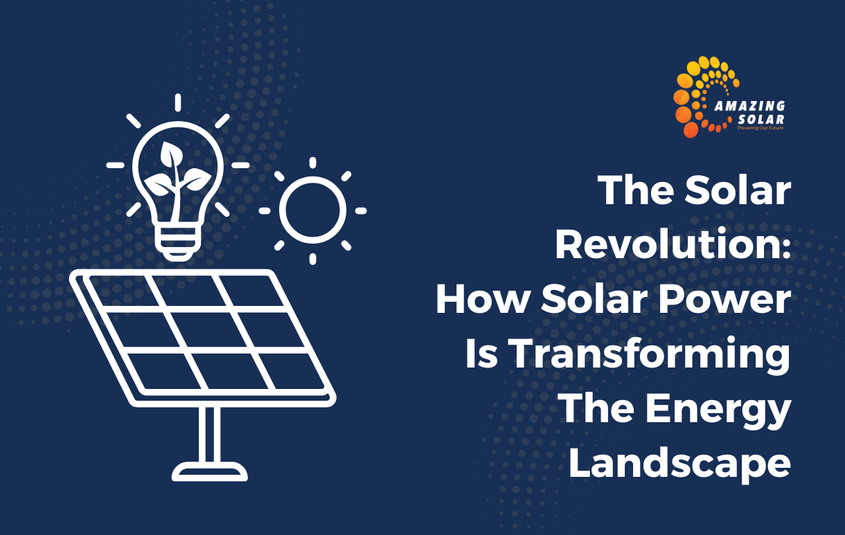 Solar Revolution: How Solar is Transforming the Energy - Amazing Solar