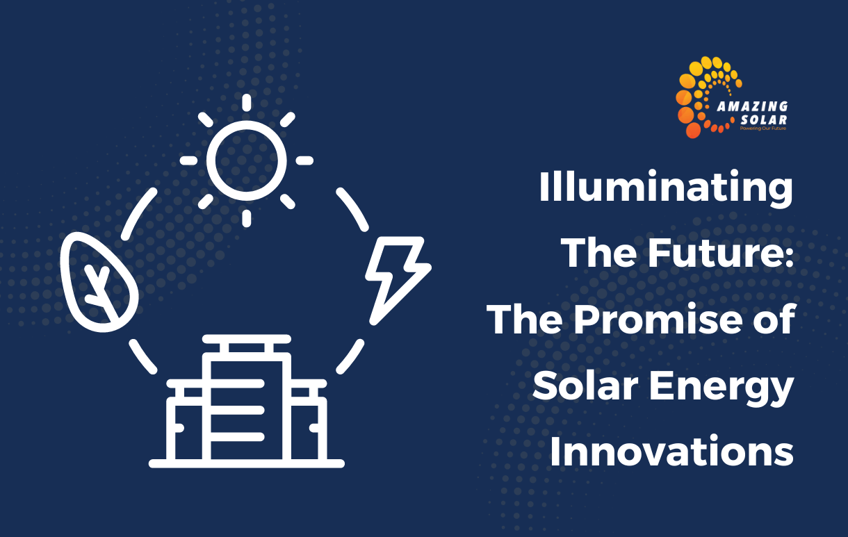 Illuminating the Future: The Promise of Solar Energy Innovations