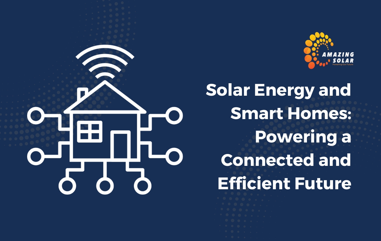 Solar Energy and Smart Homes: Powering a Connected and Efficient Future - Amazing Solar