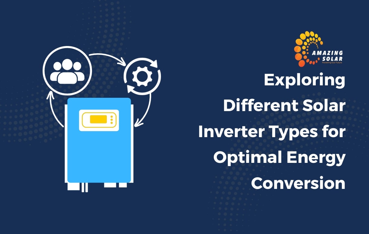 Different Solar Inverters Types for Optimal Energy Conversion