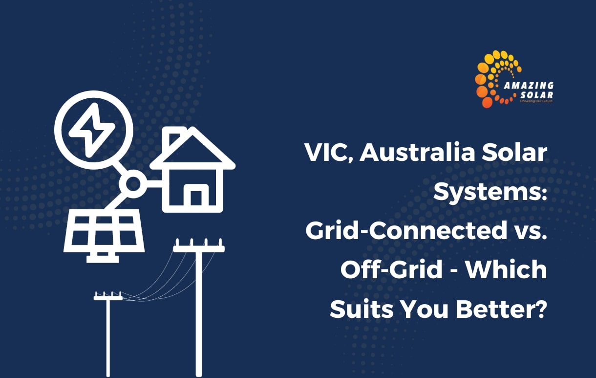 VIC, Australia Solar Systems: Grid-Connected vs. Off-Grid