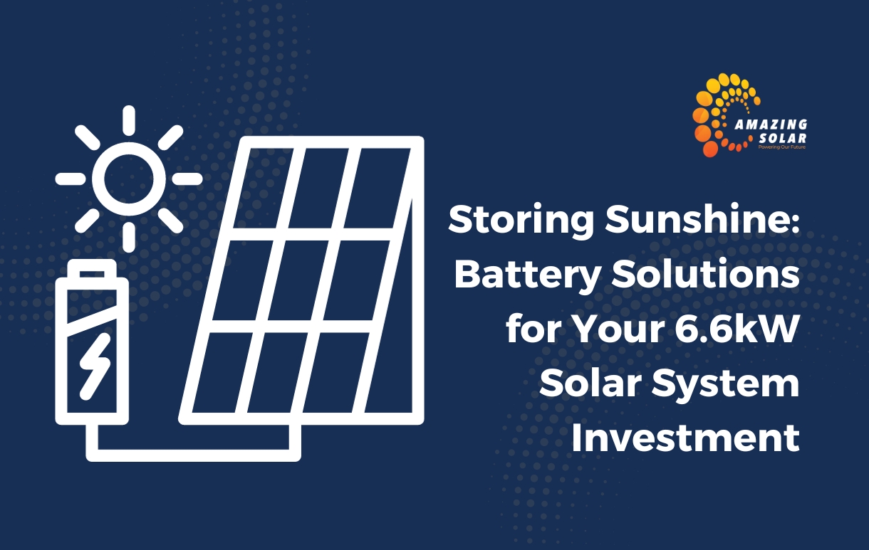 Battery Solutions for Your 6.6kW Solar System Investment