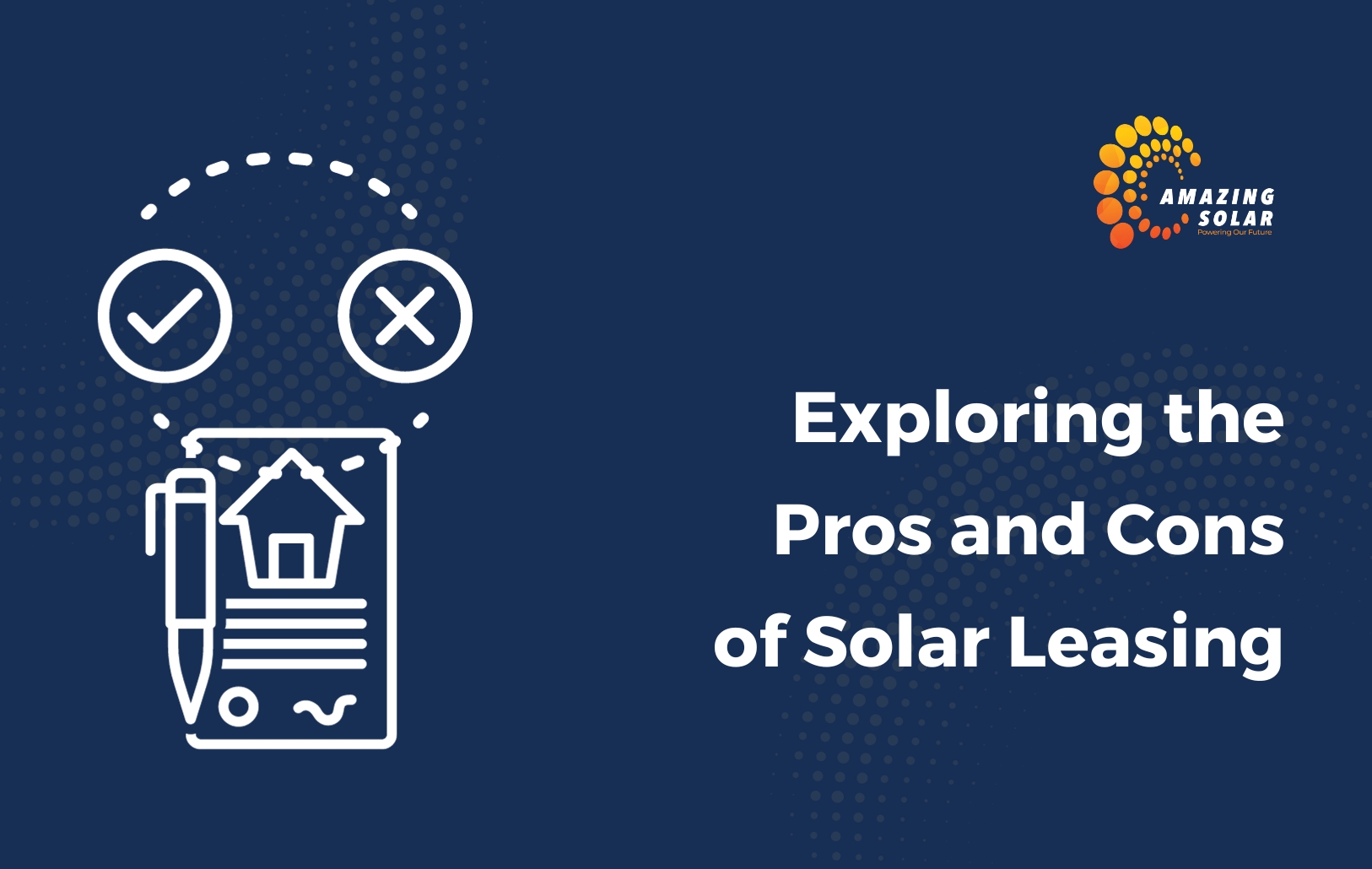 Exploring the Pros and Cons of Solar Leasing - Amazing Solar