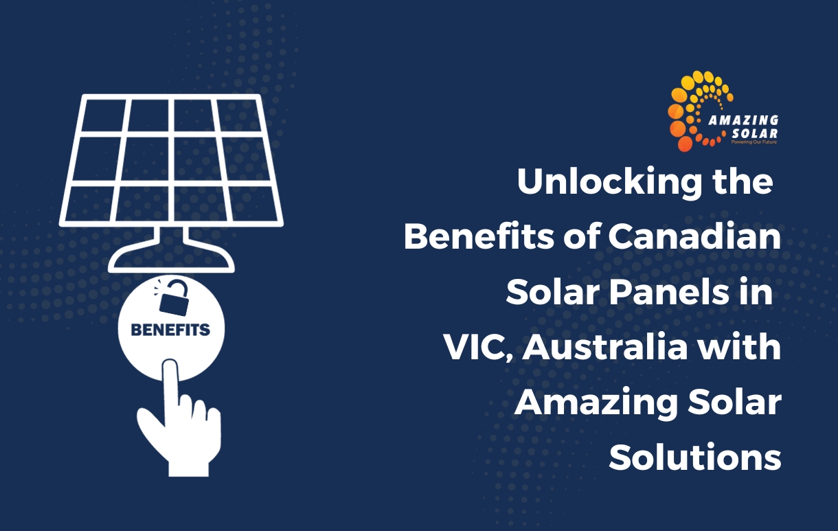 Unleashing the Power of Canadian Solar Panels in VIC, Australia Unleashing the Power of Canadian Solar Panels in VIC, Australia